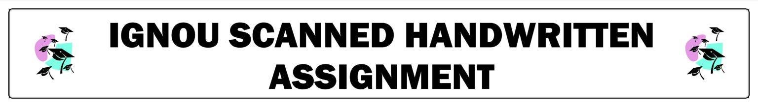 High-Quality IGNOU Handwritten Scanned PDF - IGNOU Solved Assignment