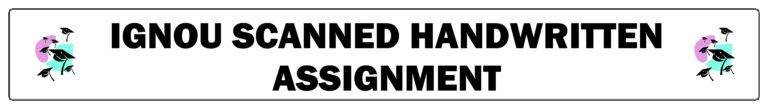 High-Quality IGNOU Handwritten Scanned PDF - IGNOU Solved Assignment